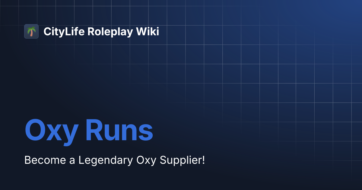 Oxy Runs | CityLife Roleplay Wiki