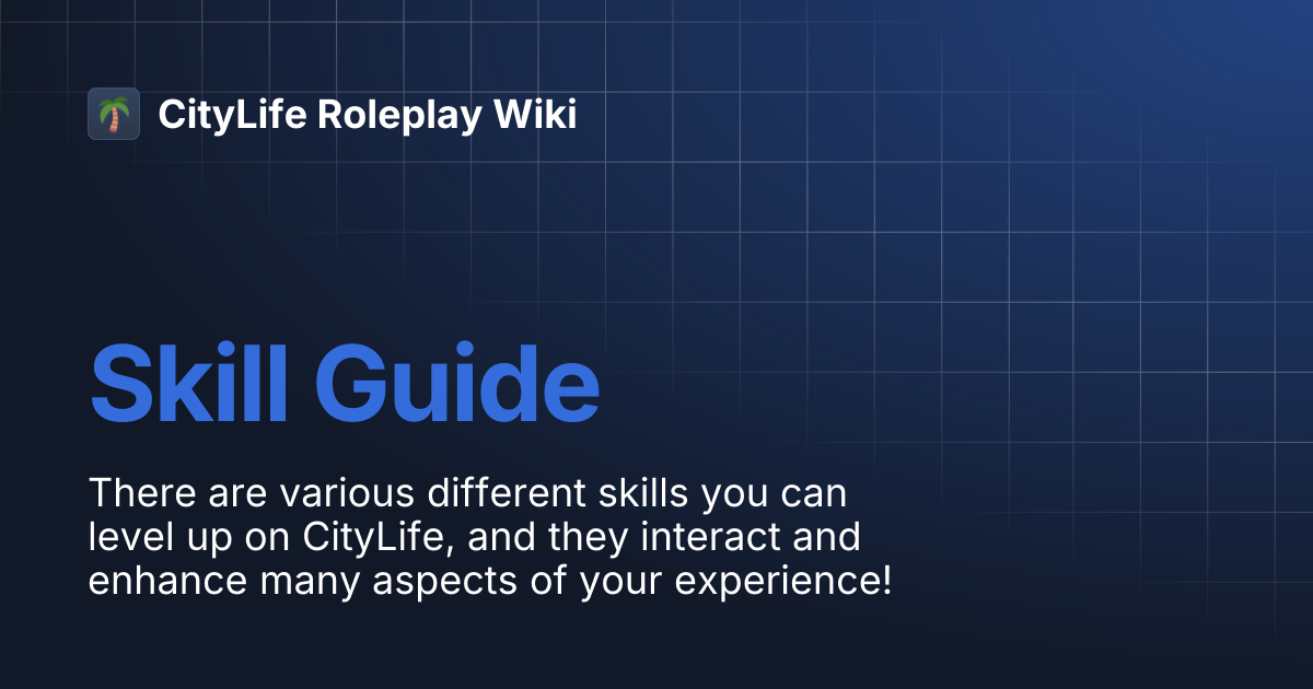 Skill Guide | CityLife Roleplay Wiki