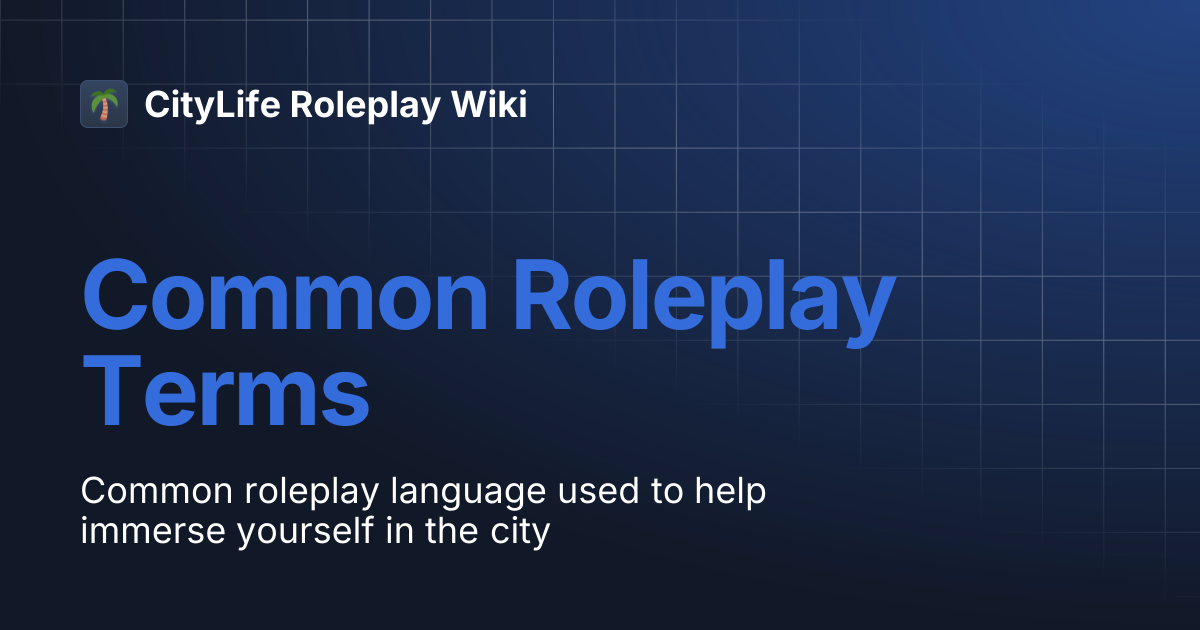 Common Roleplay Terms | CityLife Roleplay Wiki