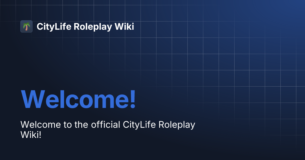 Welcome! | CityLife Roleplay Wiki