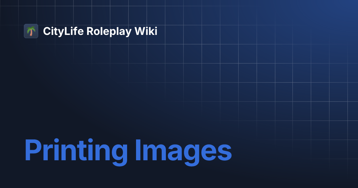 Printing Images | CityLife Roleplay Wiki